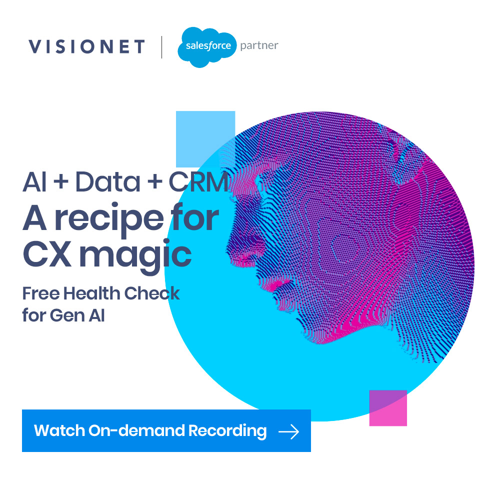 AI + Data + CRM:a recipe for CX Magic | Visionet - Salesforce